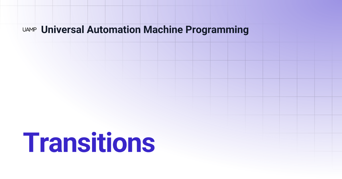 Transitions | Universal Automation Machine Programming