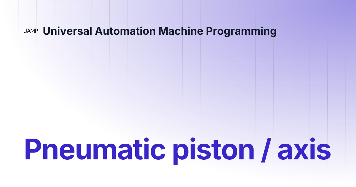 Pneumatic piston / axis | Universal Automation Machine Programming